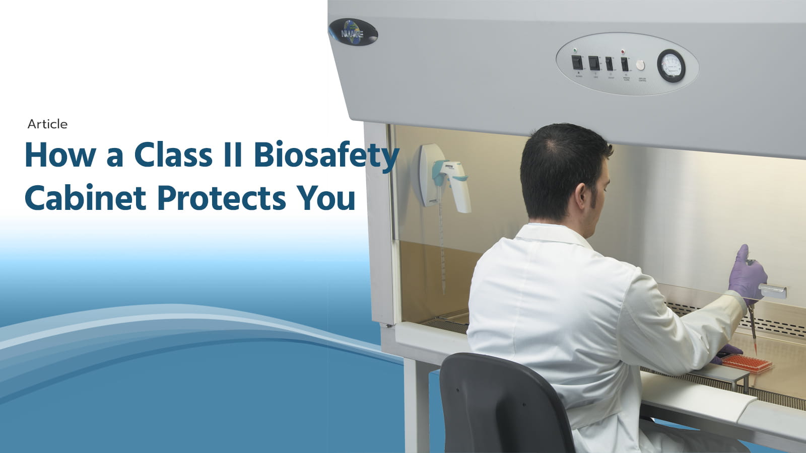 How a Class II Biosafety Cabinet Protects You | NuAire